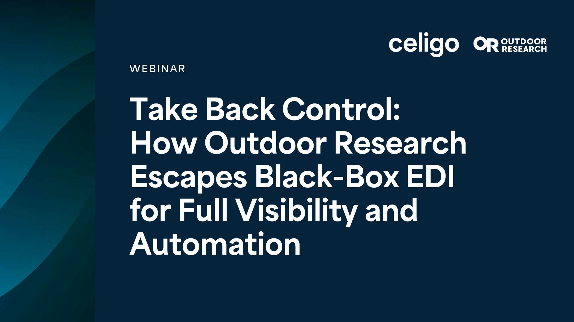 Take Back Control: How Outdoor Research Escapes Black-Box EDI for Full Visibility and Automation ...